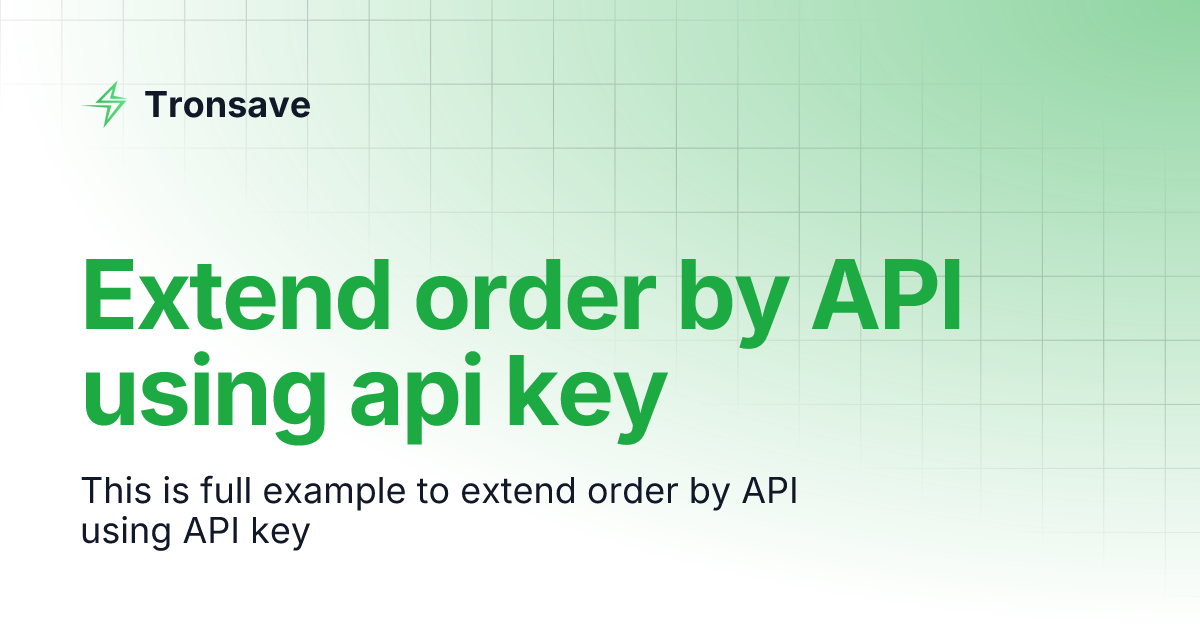 Extend order by API using api key | Tronsave