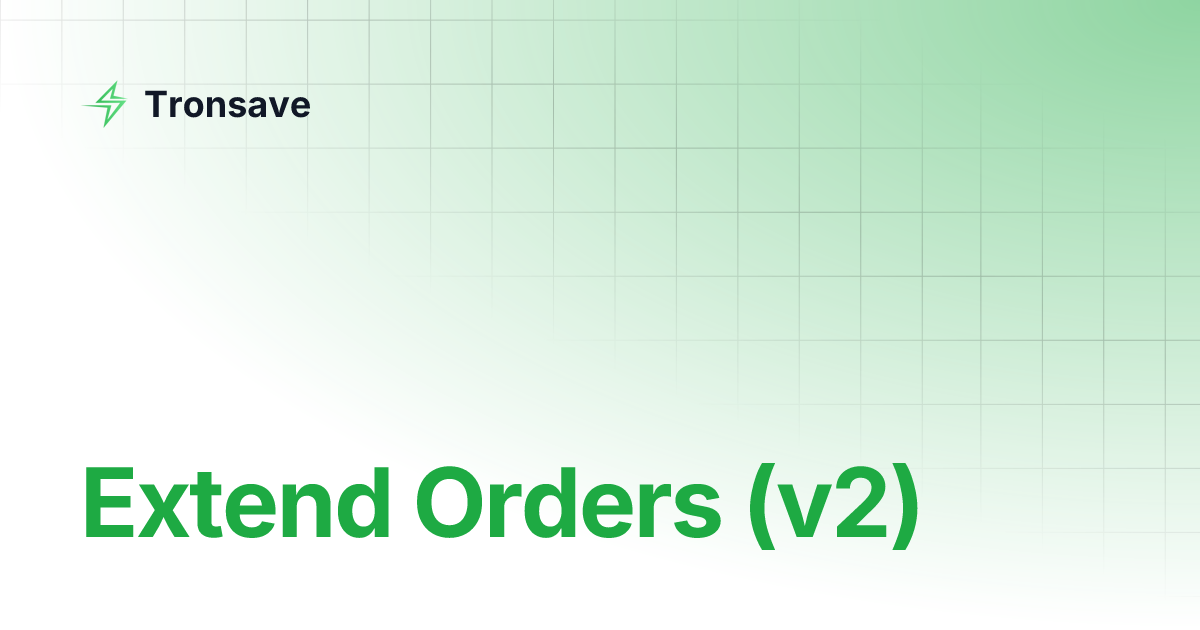 Extend Orders (v2) | Tronsave