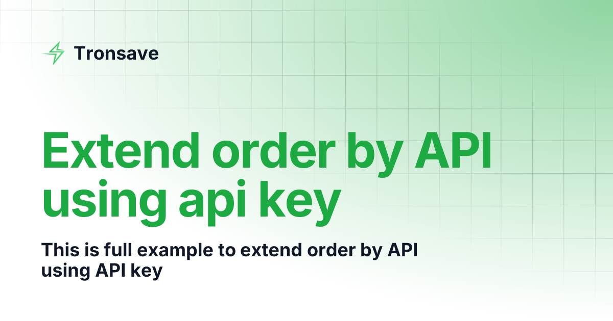 Extend order by API using api key | Tronsave